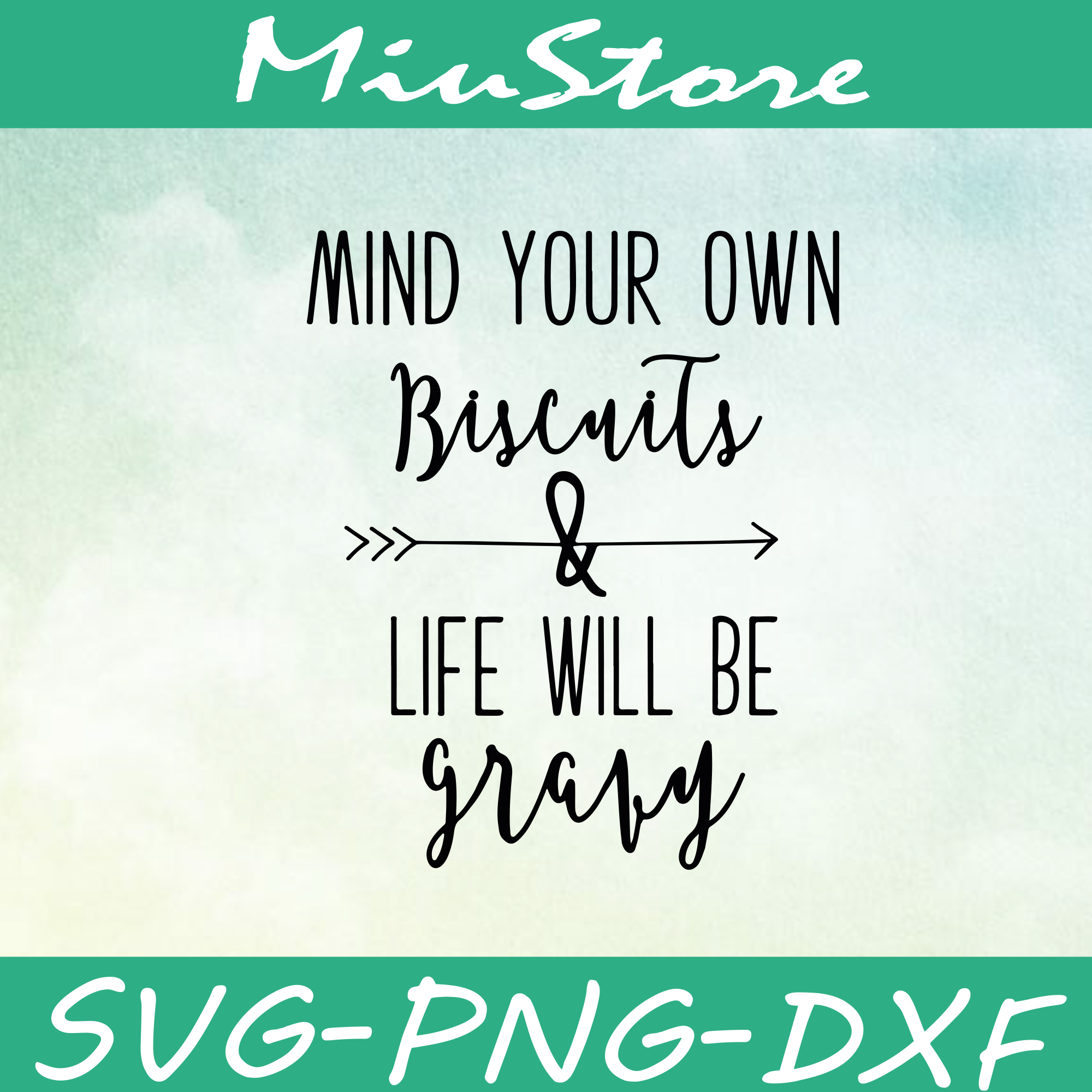 Mind Your Own Biscuits And Life Will Be Gravy Svg,png,dxf,cr | Inspire ...