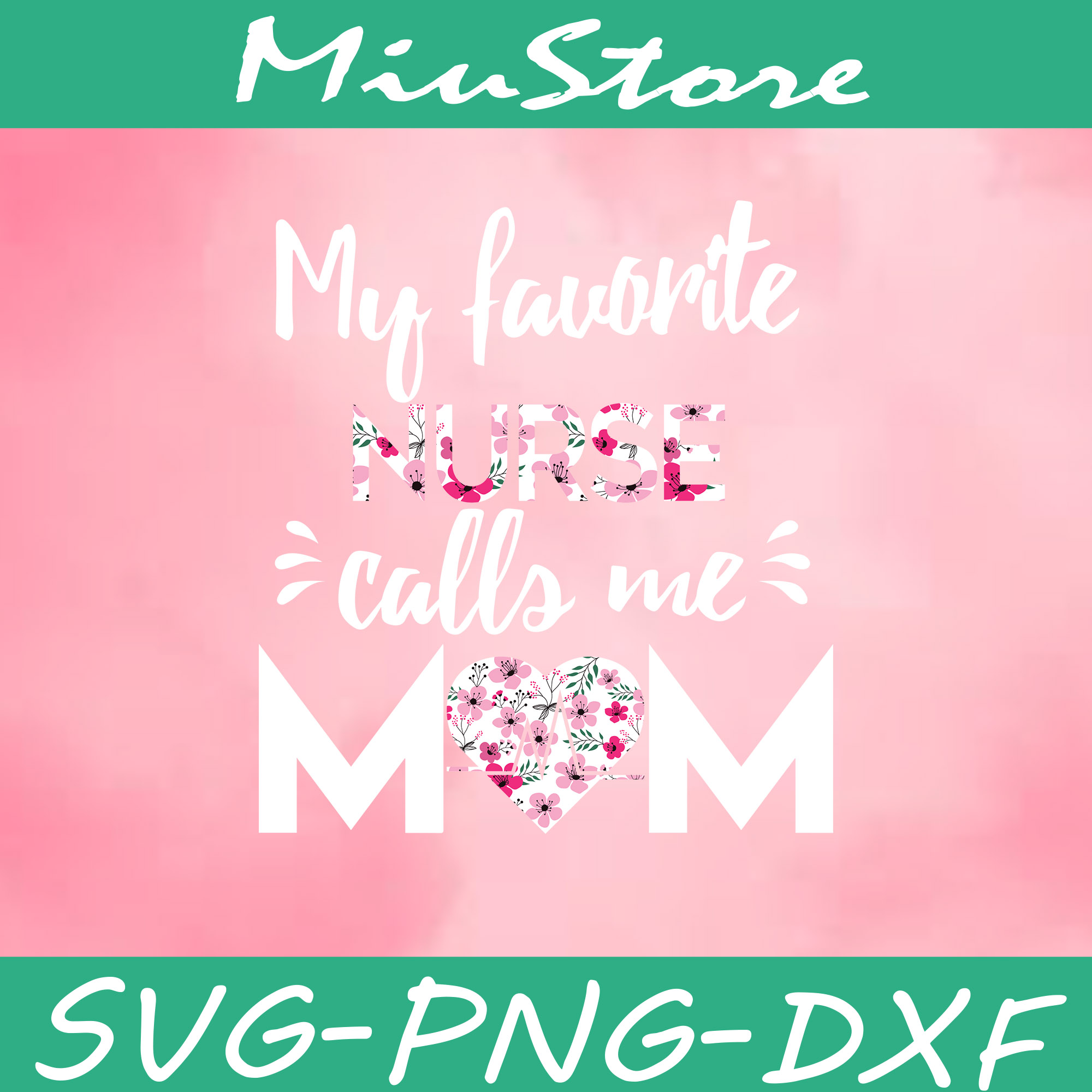 My Favorite Nurse Calls Me Mom SVG,png,dxf,cricut - Inspire Uplift