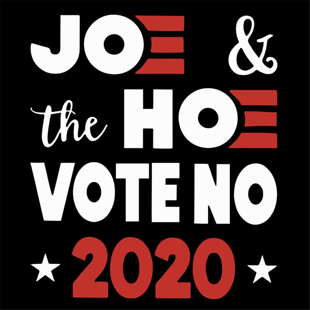 Joe And The Hoe Vote No 2020 Biden Harris SVG | Inspire Uplift