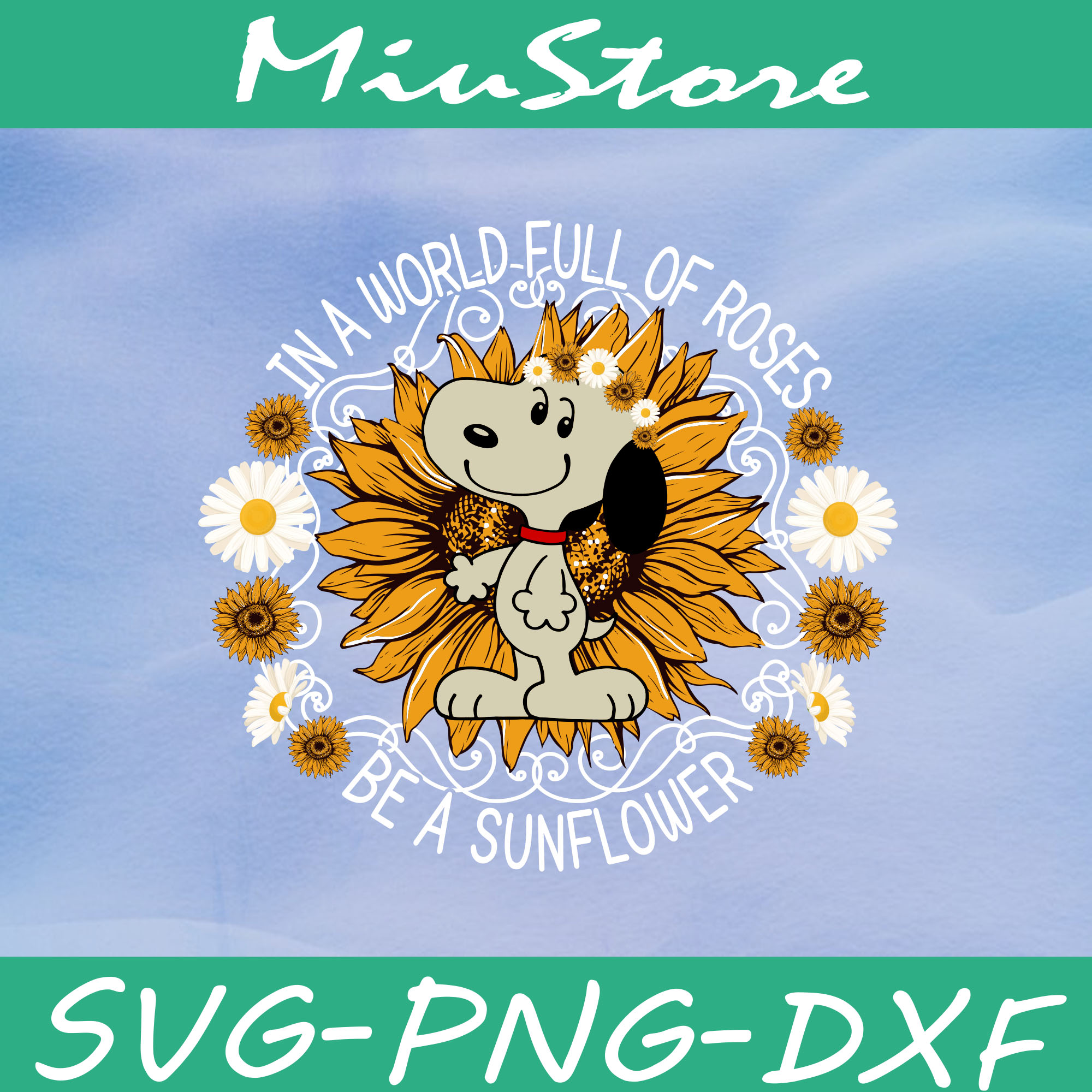 Snoopy Quotes SVG, In A World Full Of Roses Be A Sunflower S - Inspire ...