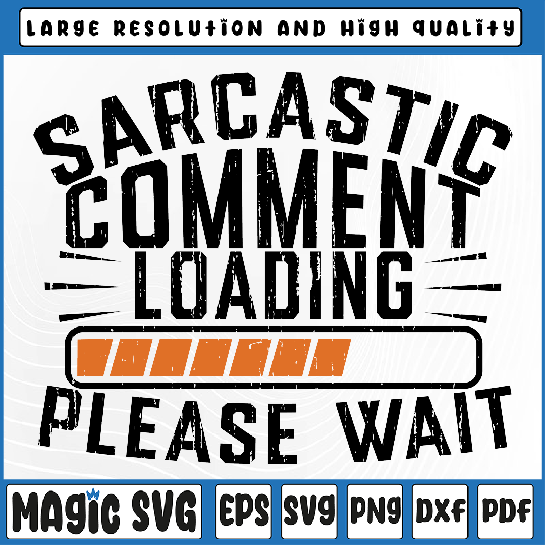Sarcastic Comment Loading, Please Wait | SVG Vector Cutting | Inspire ...