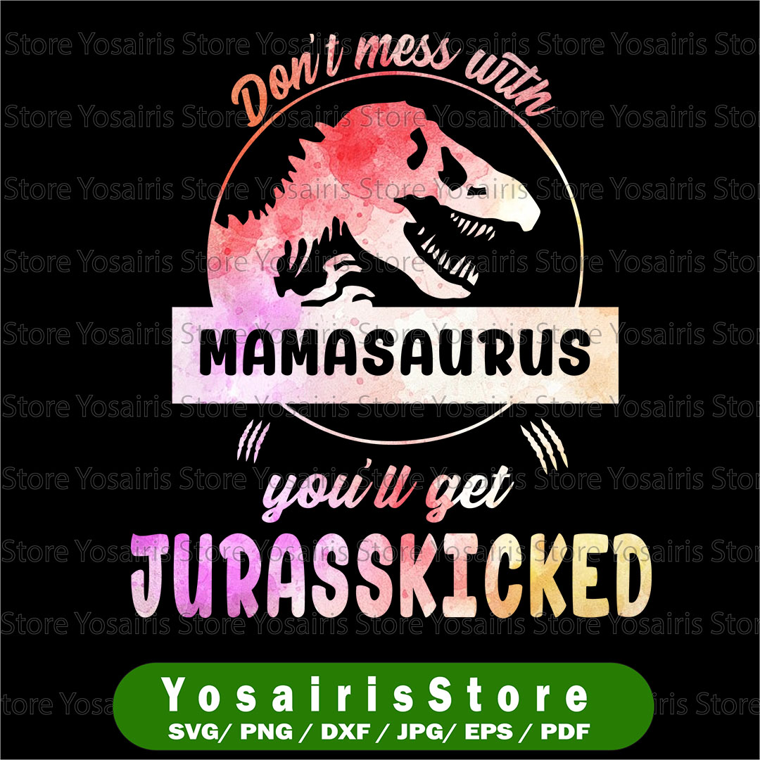 Mamasaurus png, Don't Mess With Mamasaurus png Jurasskicked | Inspire ...
