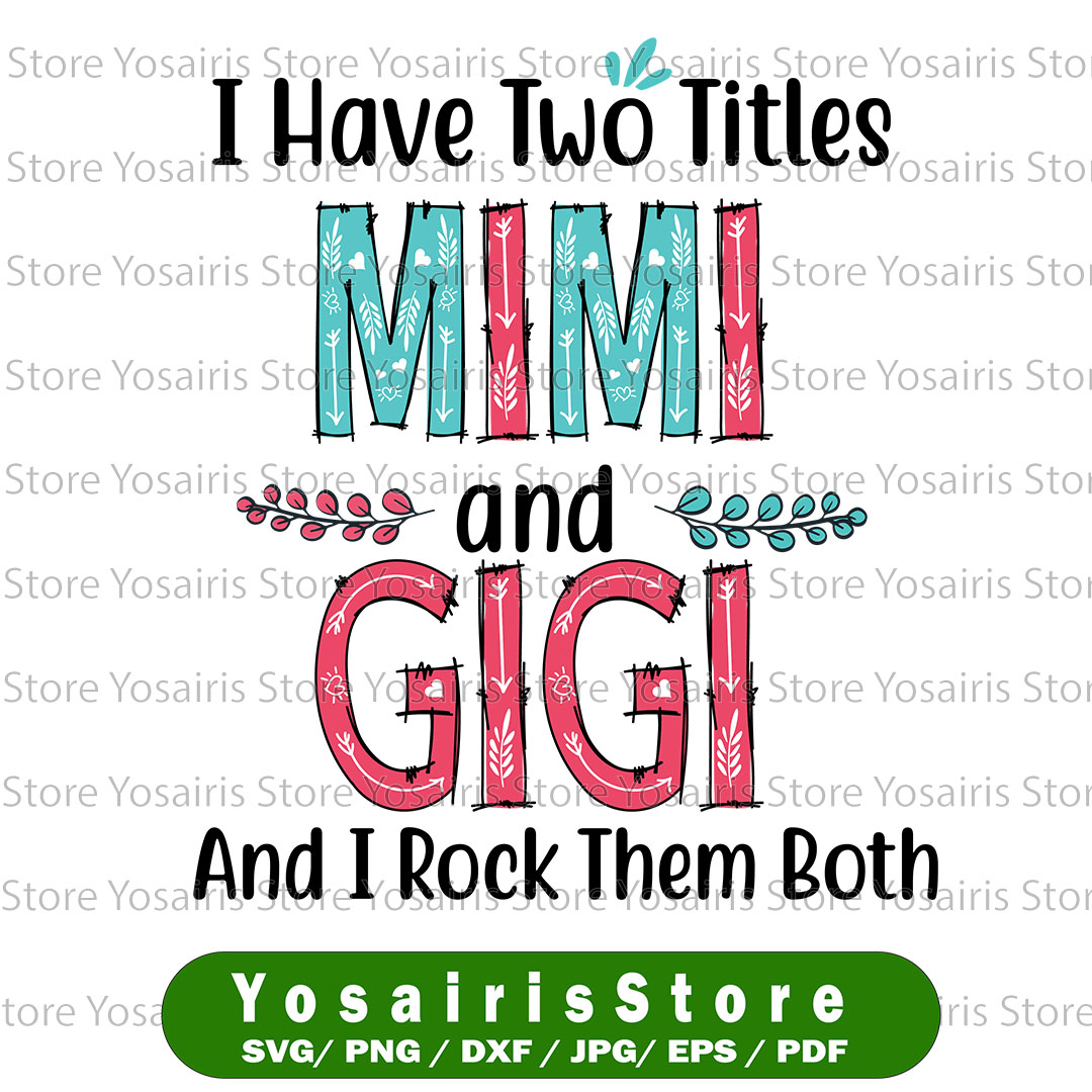 I Have Two Titles Mimi And Gigi And I Rock Them Both Svg, Mo - Inspire ...