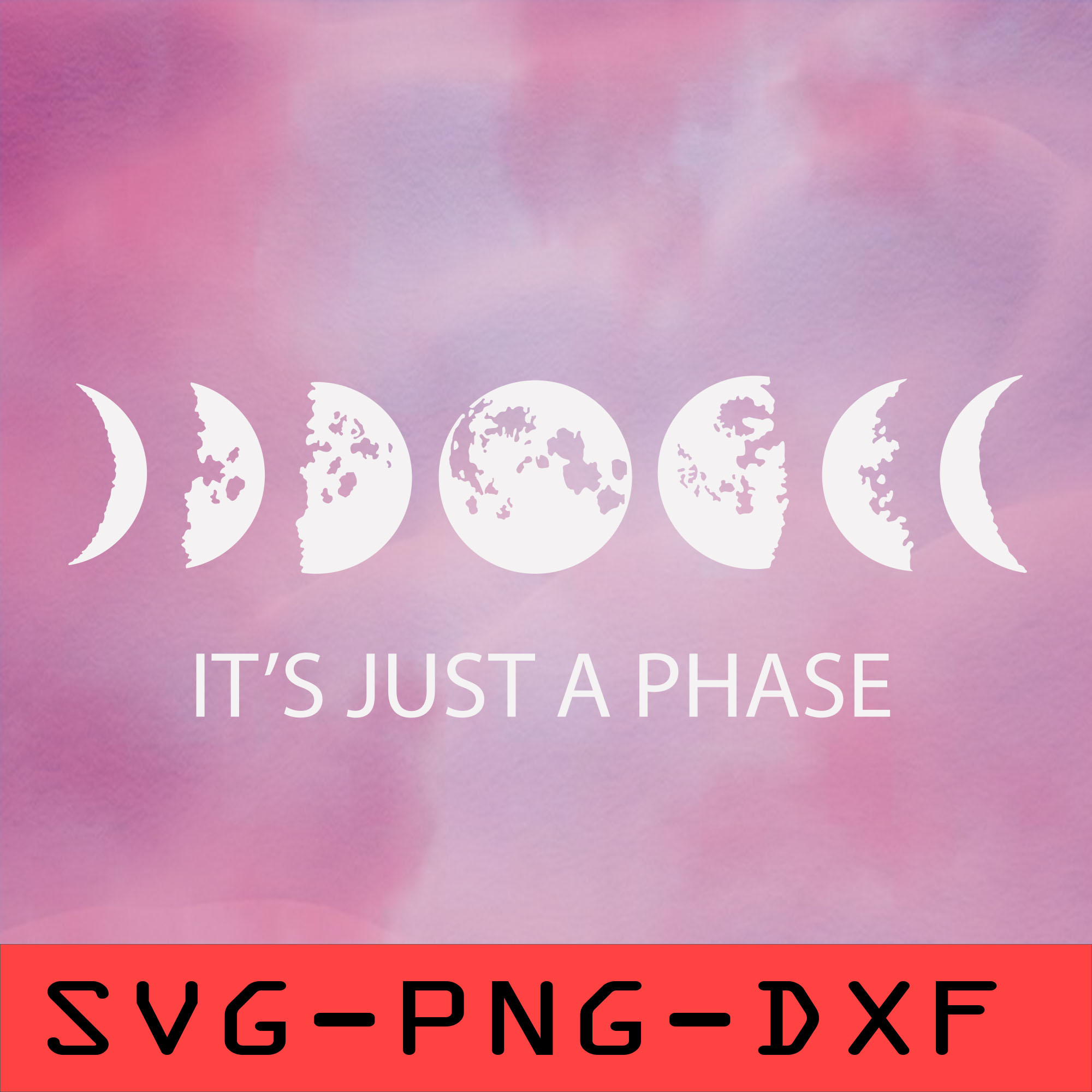 It's Just A Phase Moon Svg,png,dxf,cricut,cut file,clipart | Inspire Uplift