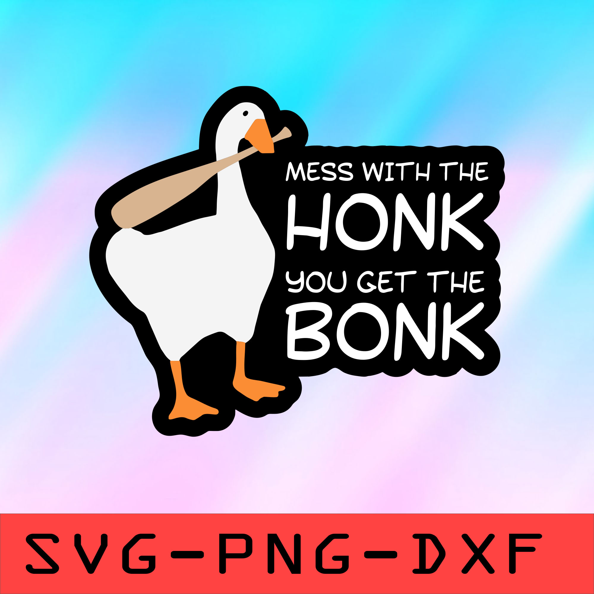 Mess With The Honk You Get The Bonk Svg,png,dxf,cricut,cut f | Inspire ...