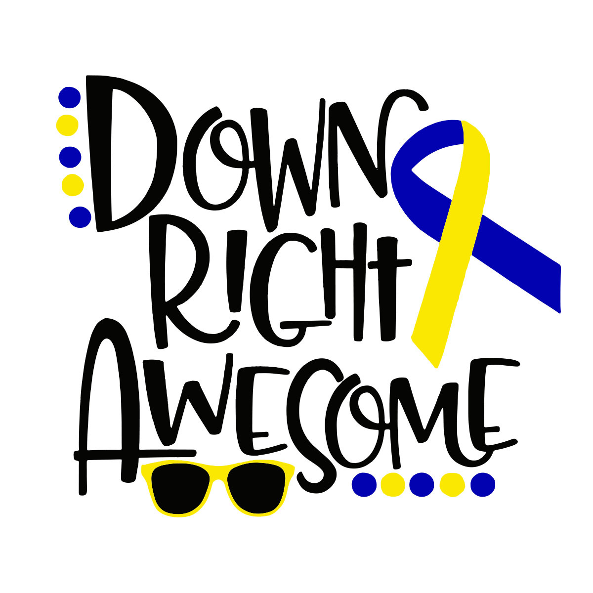 Down Right Awesome Svg, Awareness Svg, Trending Svg, Down Sy | Inspire ...