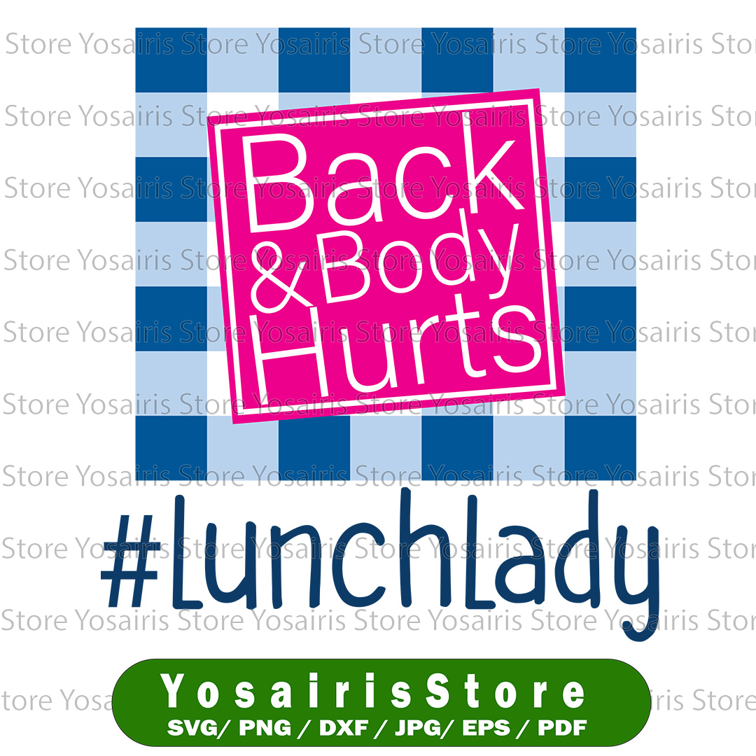 LunchLady Back And Body Hurts Svg, back body hurts svg, Funn | Inspire ...