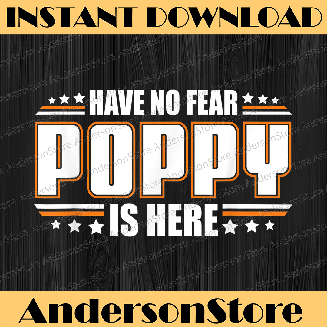 Have No Fear Poppy Is Here Papa Best Dad Daddy Father's Day - Inspire ...