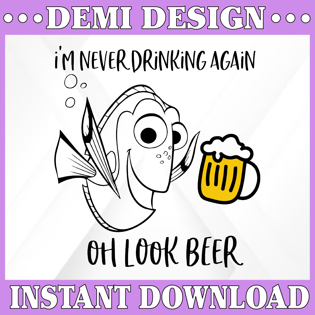 Im Never Drinking Again Oh Look beer! SVG / Funny Dory the F | Inspire ...
