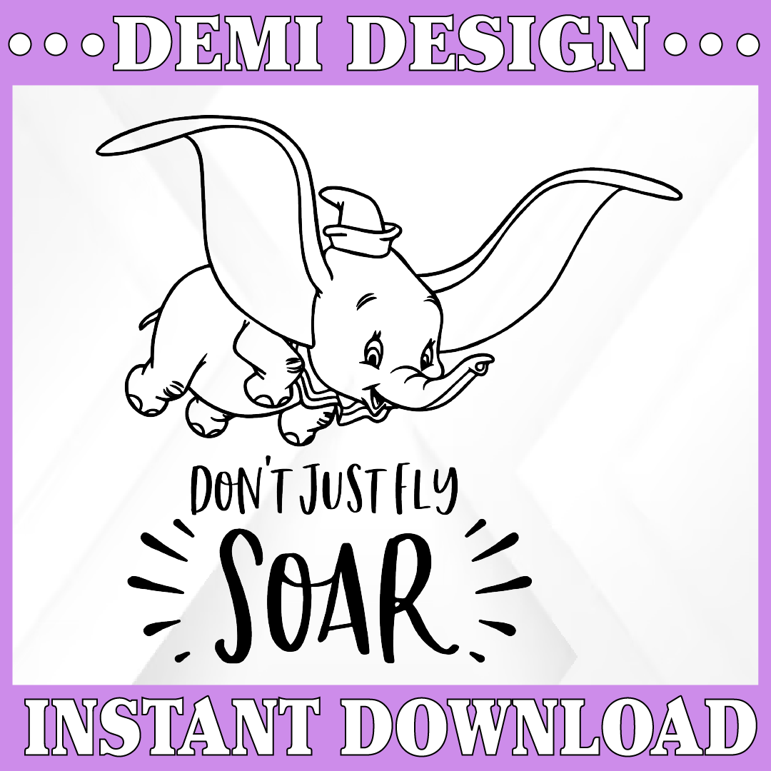 Don't just fly soar svg, Dumbo svg, Dumbo cut file, Disney S | Inspire ...