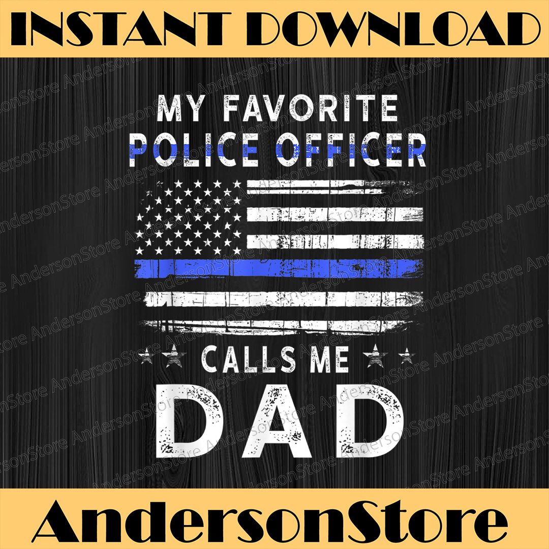 My Favorite Police Officer Calls Me Dad Father's Day Best Da | Inspire ...