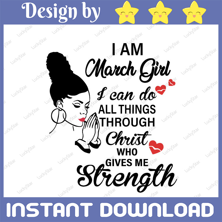 I Am A March Girl I Can Do All Things Through Christ Who Giv - Inspire ...
