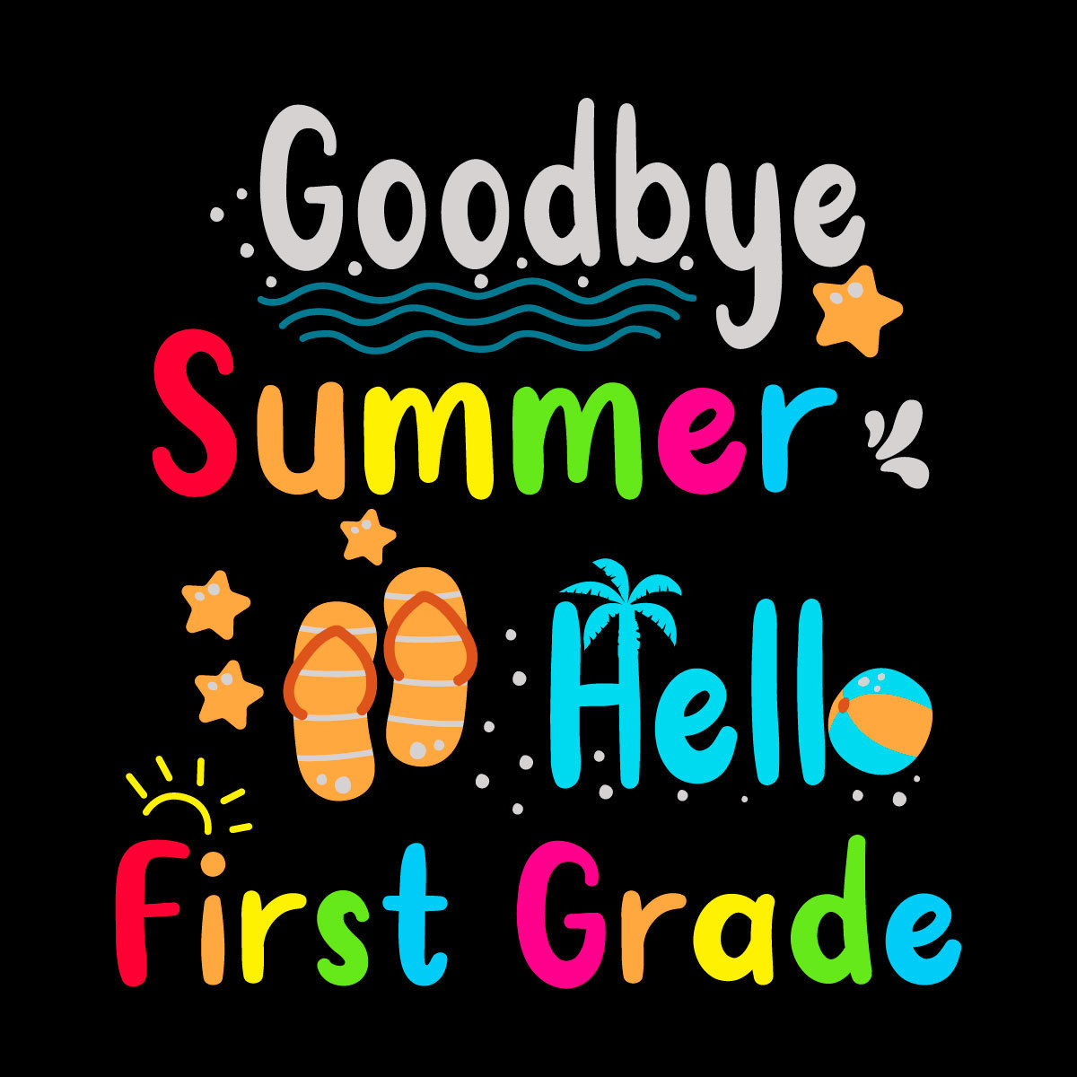 Goodbye Summer Hello First Grade Vector Shirt For Kid Svg, C - Inspire ...