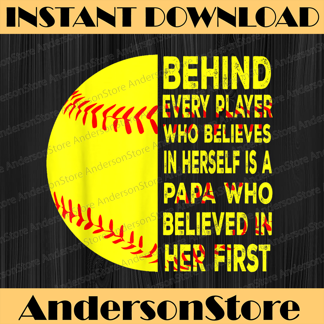 Behind Every Player Is Papa Happy Fathers Day Softball Lover | Inspire ...