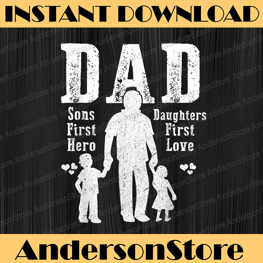 Dad A Sons First Hero A Daughters First Love Daddy Papa Pops | Inspire ...