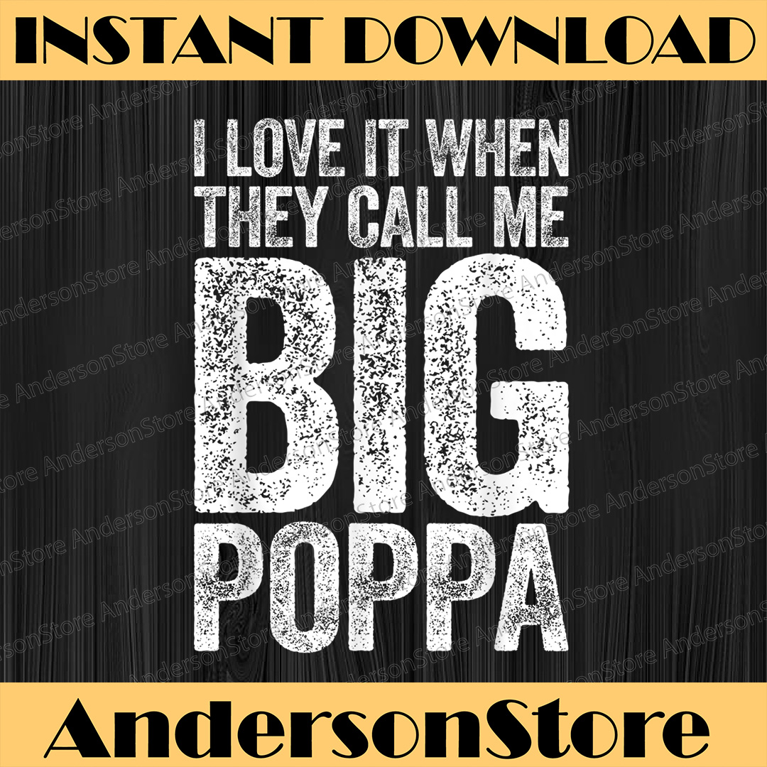 I Love It When They Call Me Big Poppa Best Dad Daddy Father' | Inspire Uplift