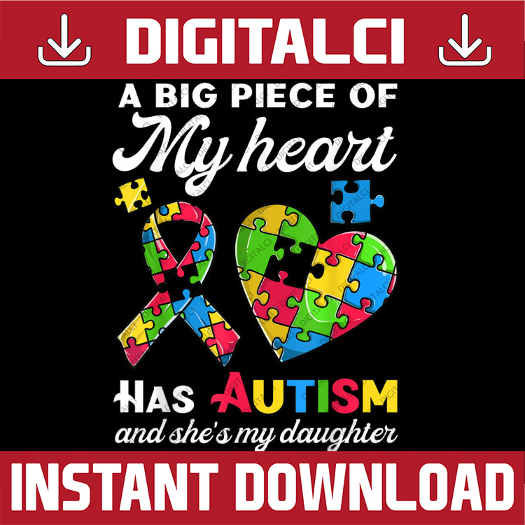 Autism Awareness Daughter Mom Dad, Big Piece Of My Heart PNG - Inspire ...