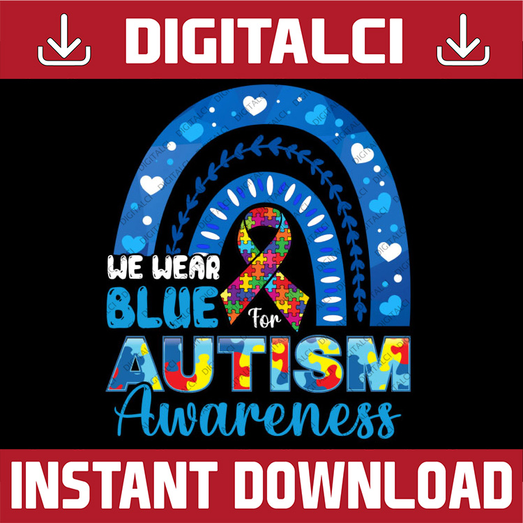We Wear Blue For Autism Awareness Autistics Rainbow PNG Subl - Inspire ...