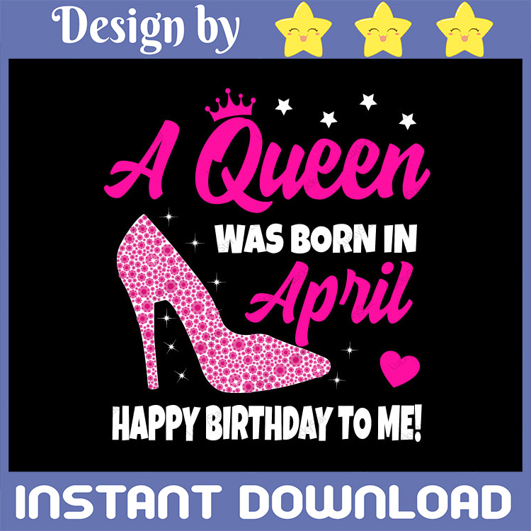April Birthday Png, Queen Born In April Png, Birthday Queen | Inspire ...