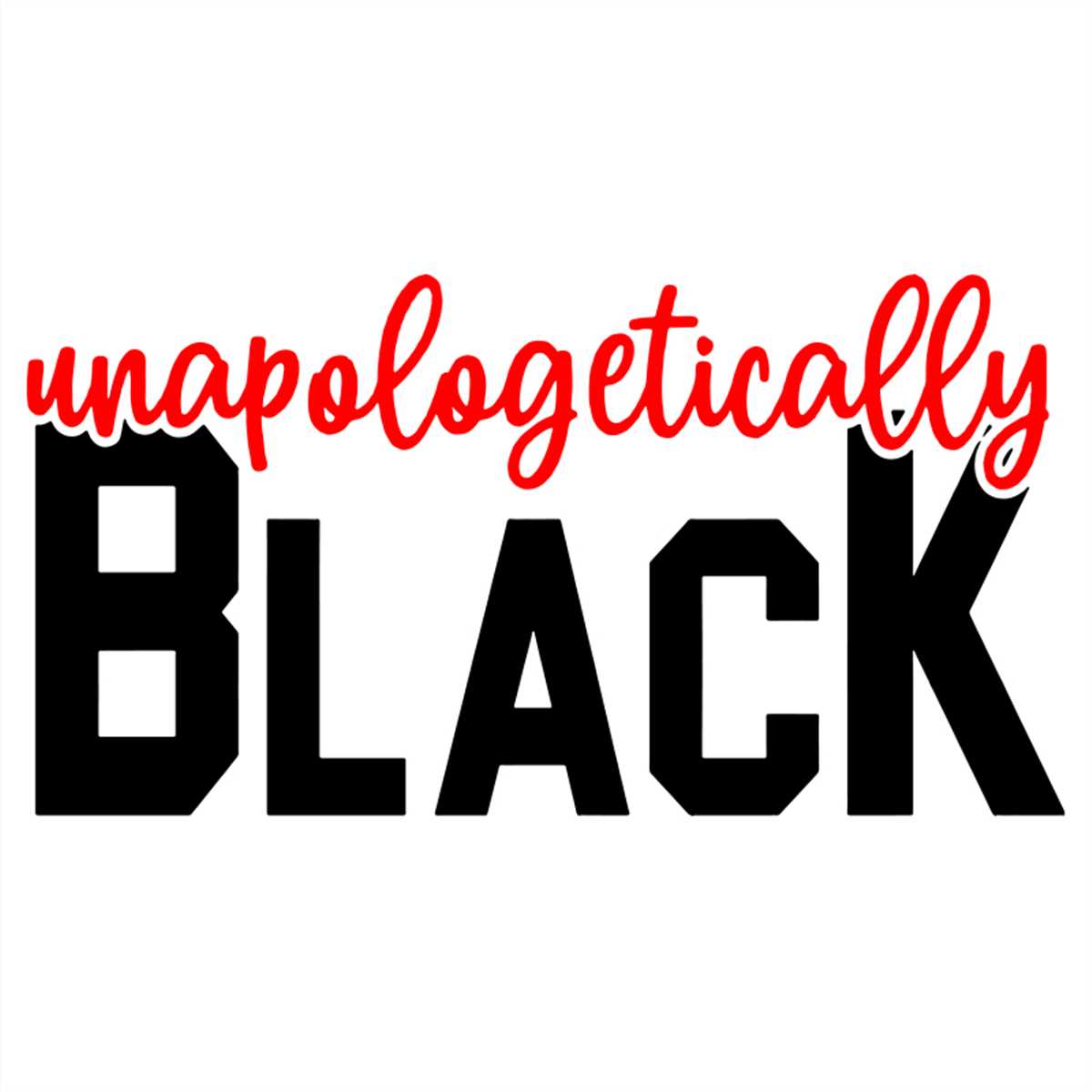 Unapologetically Black SVG Files For Silhouette, Files For C - Inspire ...
