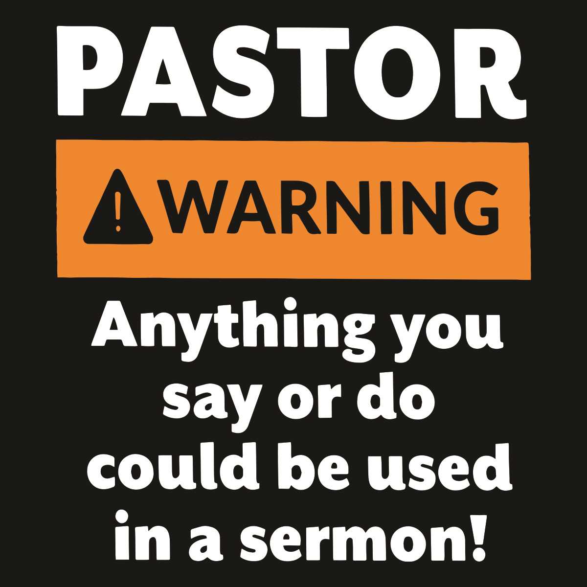 Pastor Warning Anything You Say Or Do Could Be Used In A Ser | Inspire ...