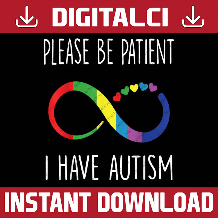 Please Be Patient I Have Autism Autism Infinity Symbol PNG S - Inspire ...