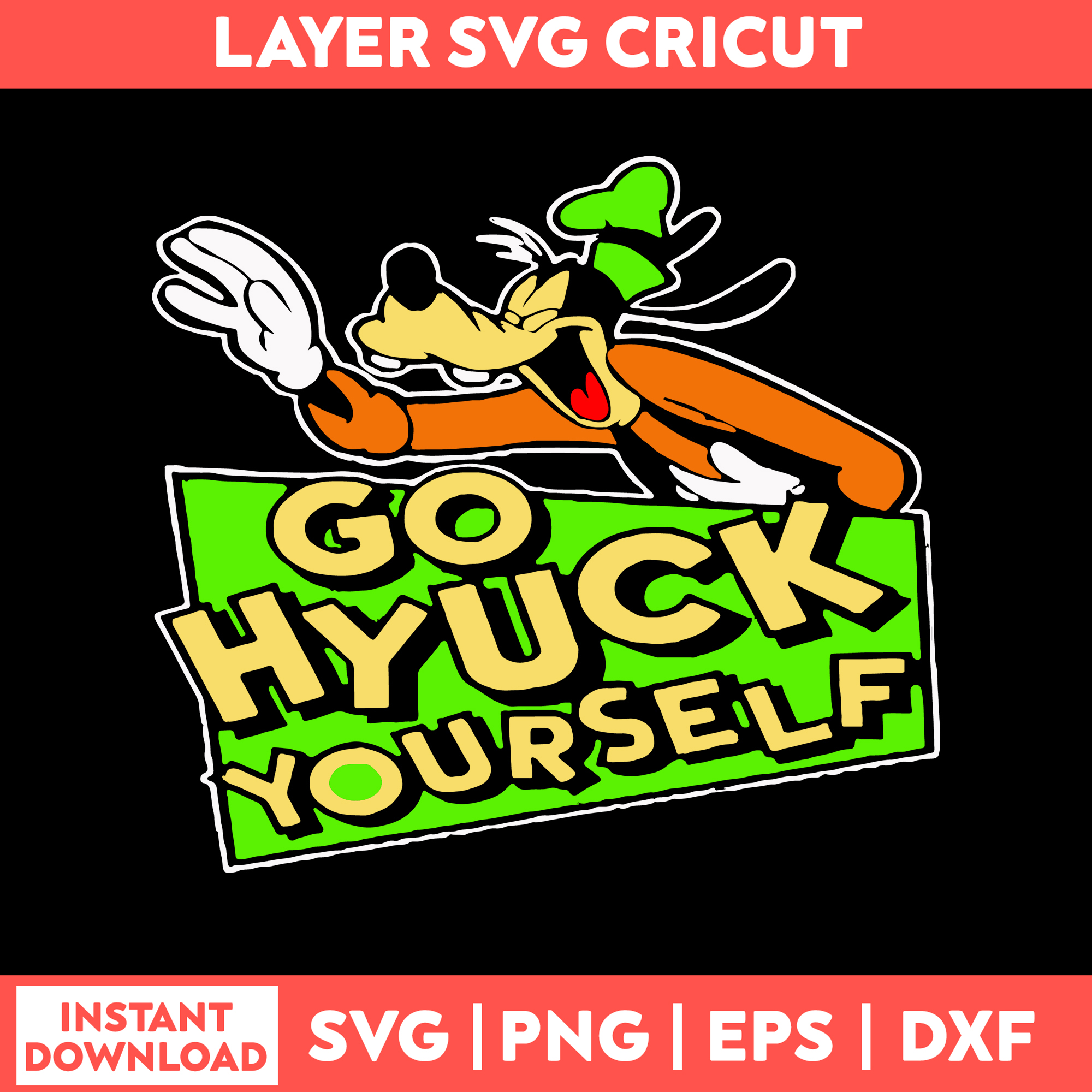 Go Hyuck Yourself Goofy Svg, Goofy Svg, Disney Svg, Png Dxf | Inspire ...