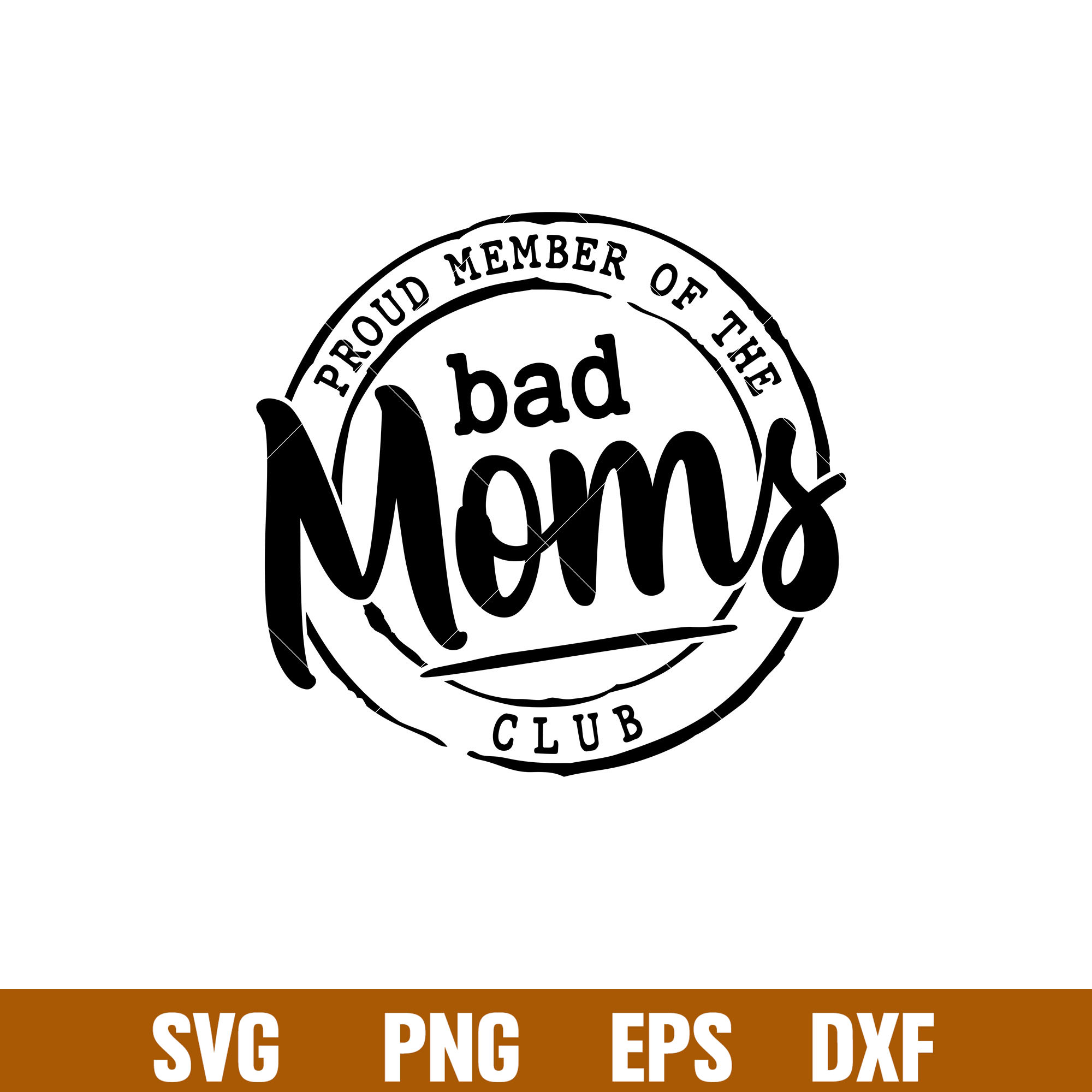 Proud Member Of The Bad Moms Club, Proud Member Of The Bad M | Inspire ...