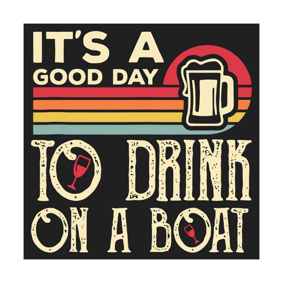 Its A Good Day To Drink On A Boat Svg, Trending Svg, Drink B | Inspire Uplift