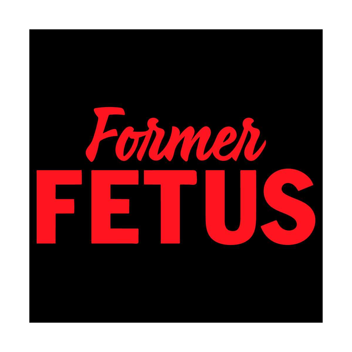 Former Fetus Anti Abortion Svg, Trending Svg, Former Fetus S | Inspire ...