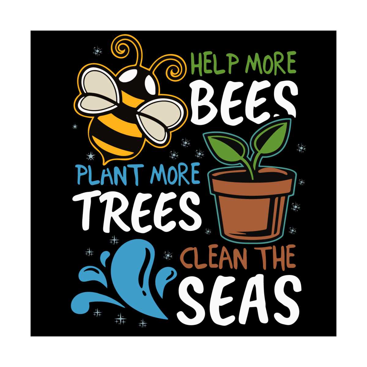 Help More Bees Plant More Trees Clean The Sea Earth Day SVg, | Inspire ...