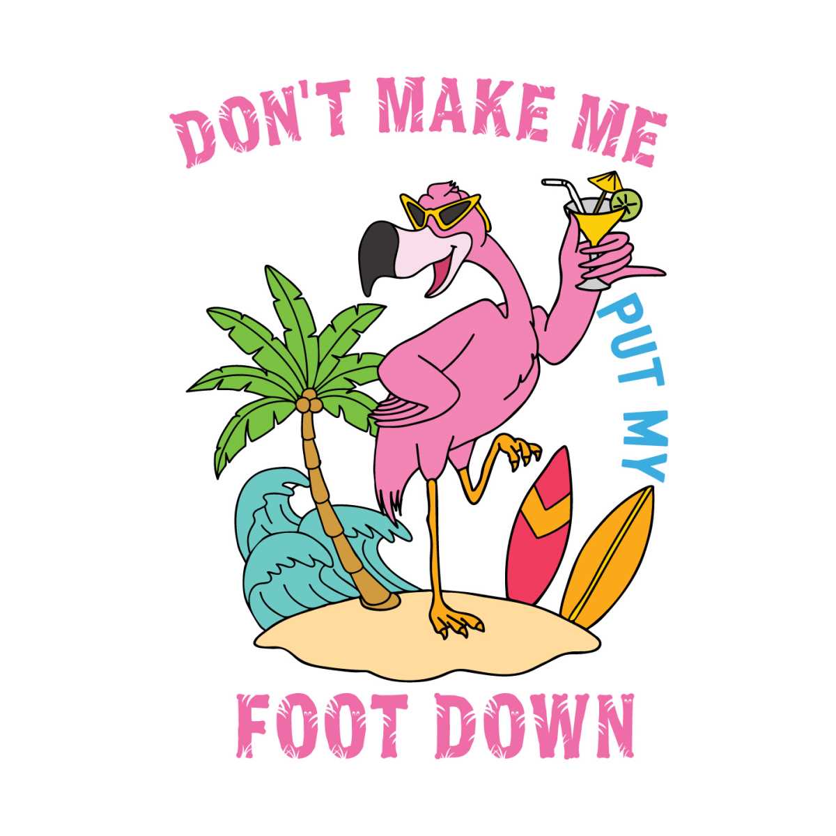 Dont Make Me Put My Foot Down Svg, Trending Svg, Flamingo Sv | Inspire ...