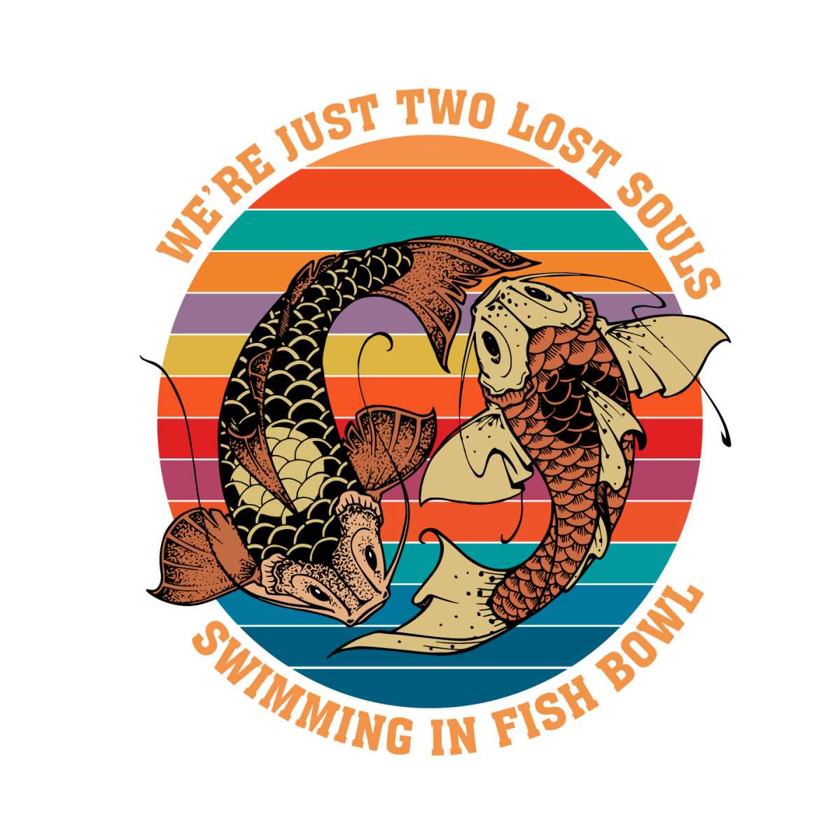 We Just Two Lost Souls Swimming In Fish Bowl Svg, Trending S | Inspire ...