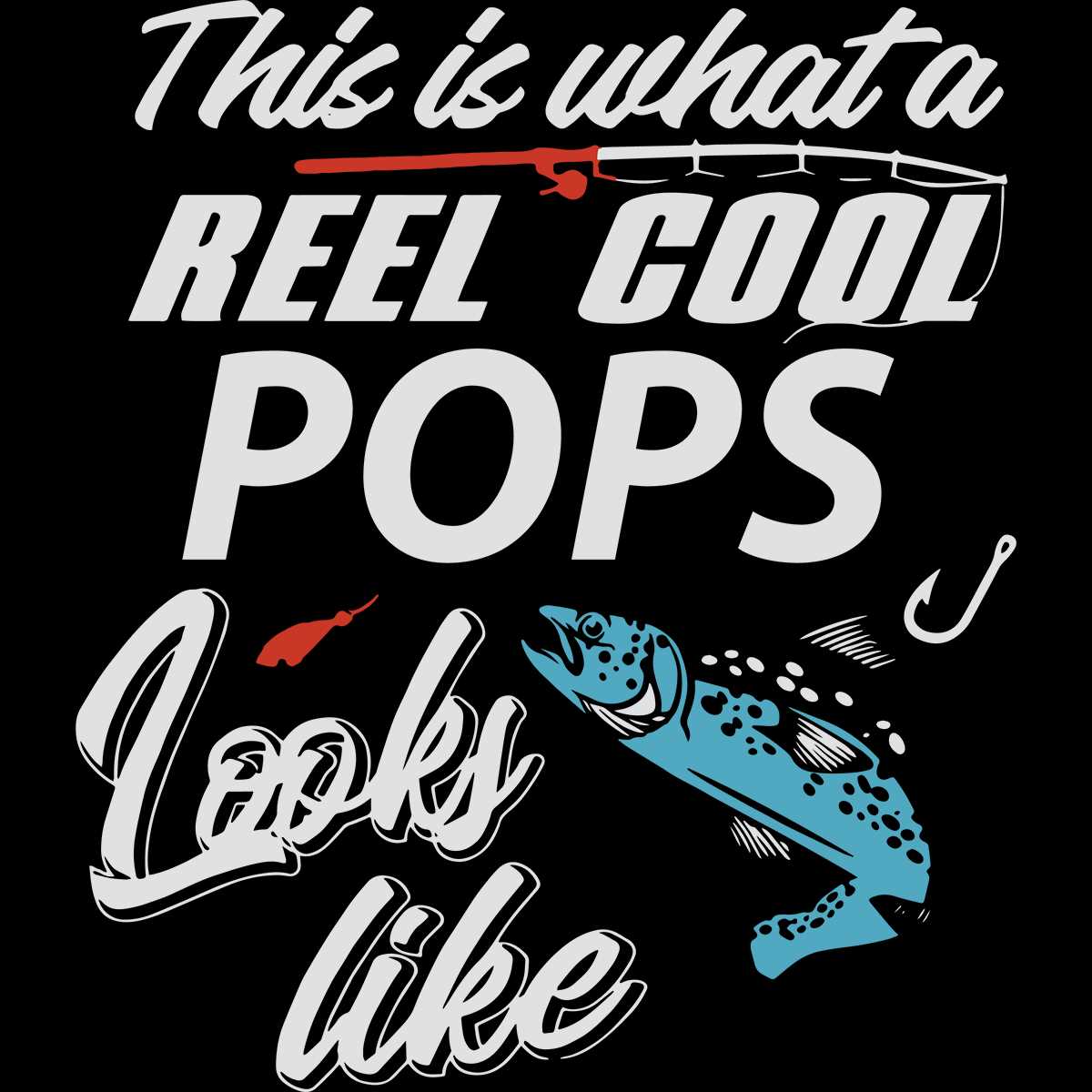 This Is What A Reel Cool Pops Looks Like,Fathers Day Svg,Hap | Inspire ...