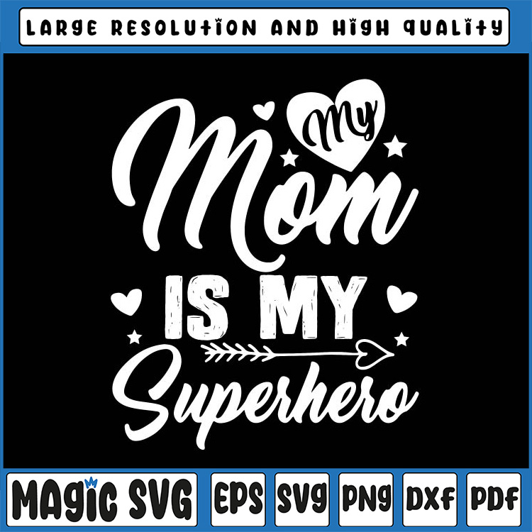 My Mom is My Superhero Svg, Mother's Day Svg, Mom Birthday S - Inspire ...