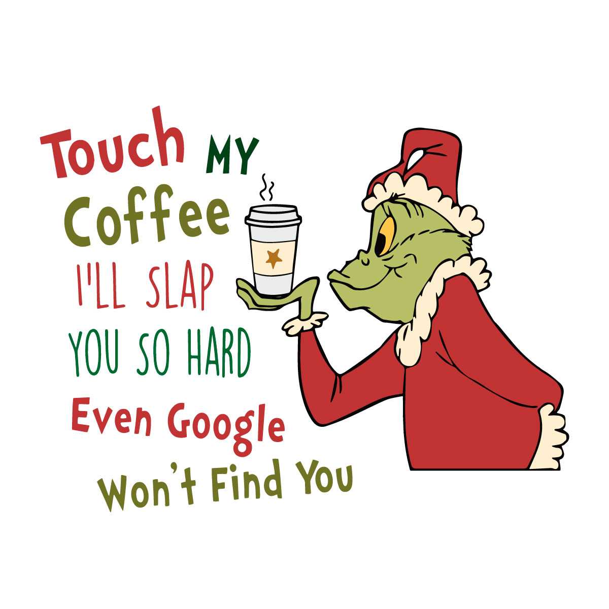The Grinch Touch My Coffee SVG, Whoville Dr Seuss Google Chr | Inspire ...