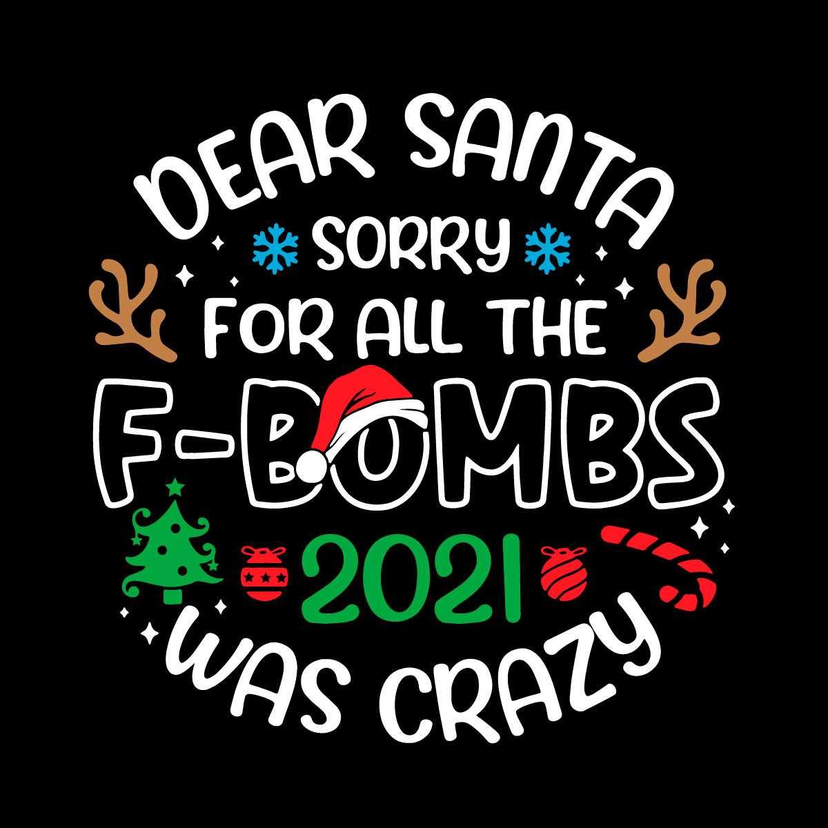 Dear Santa Sorry For All The FBombs 2021 Was Crazy Svg, Chri | Inspire ...