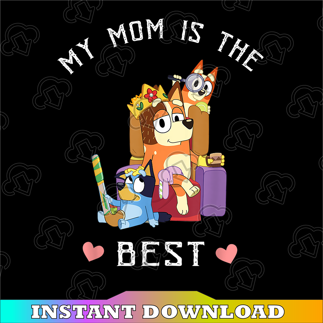 My Mom Is The Best Png, Bluey Mom Png, Bluey Mom Ladies png, | Inspire ...
