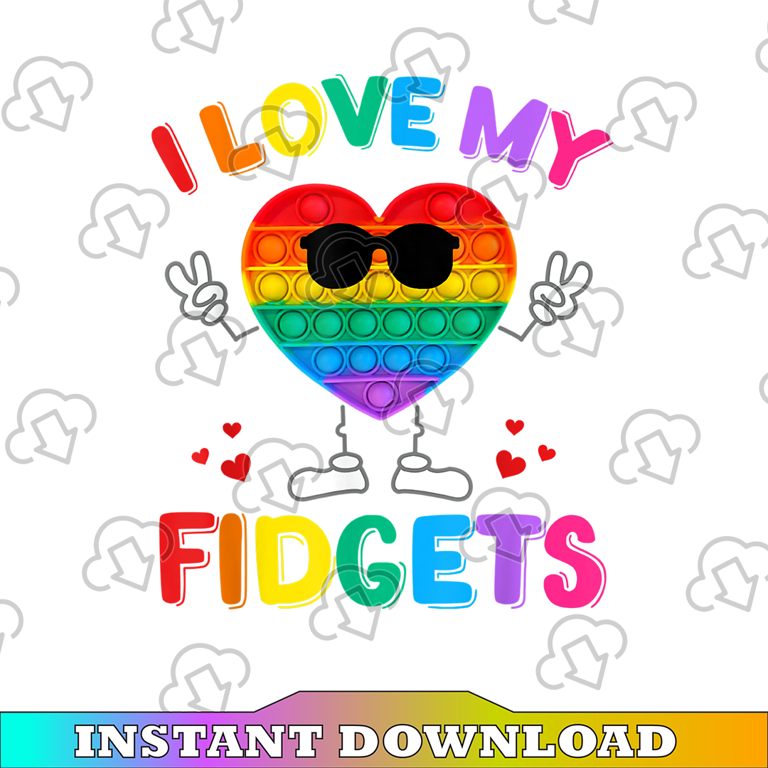 I Love My Fidgets Pop It PNG, Cute Push It Pop It Game Fidge - Inspire ...