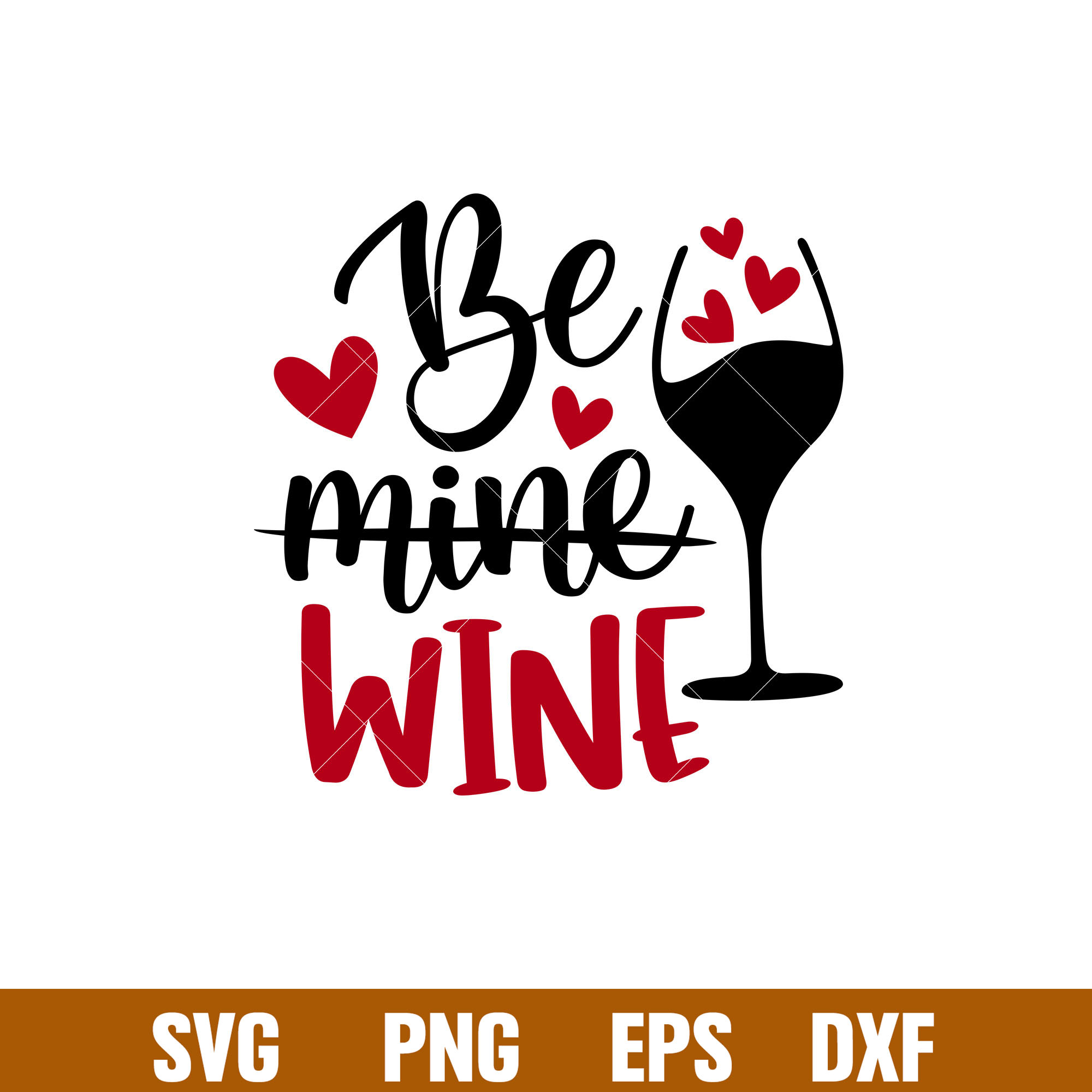 Be Mine Wine, Be Mine Wine Svg, Valentines Day Svg, Valentin | Inspire Uplift