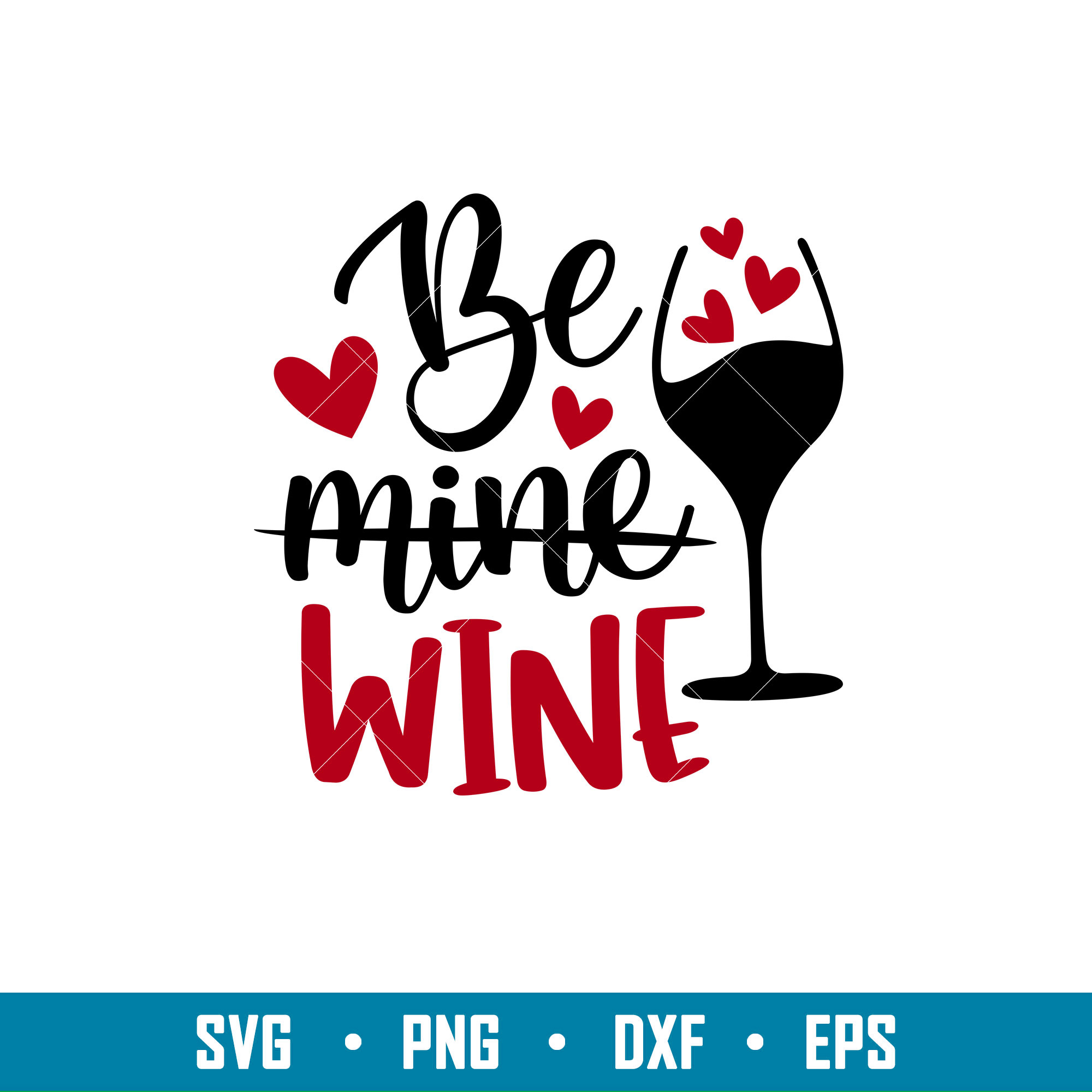 Be Mine Wine, Be Mine Wine Svg, Valentines Day Svg, Valentin | Inspire ...