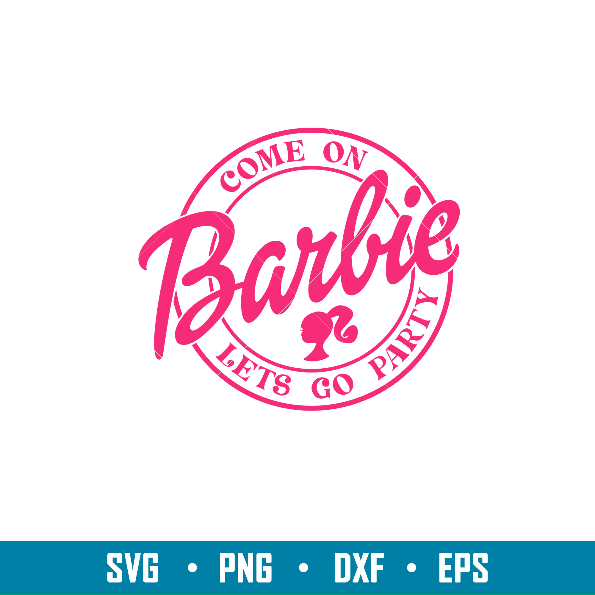 Come On Barbie Lets Go Party, Come On Babe Lets Go Party Svg | Inspire ...
