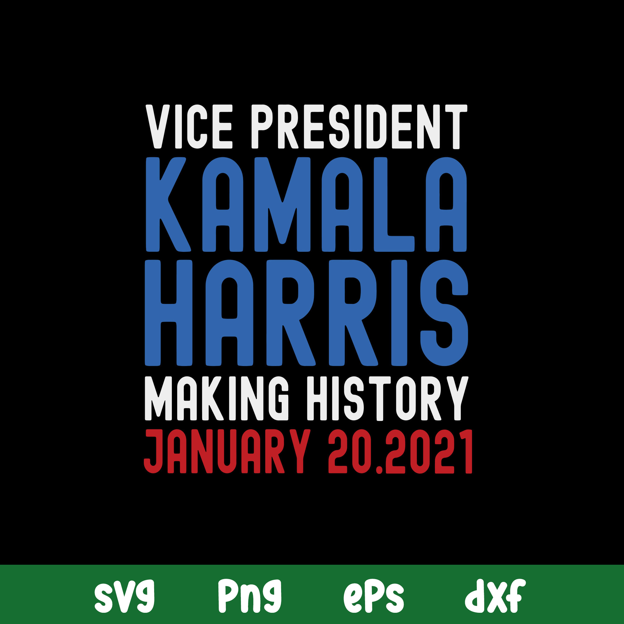 Kamala Harris Inauguration 2021 Making History Svg, Png Dxf | Inspire ...