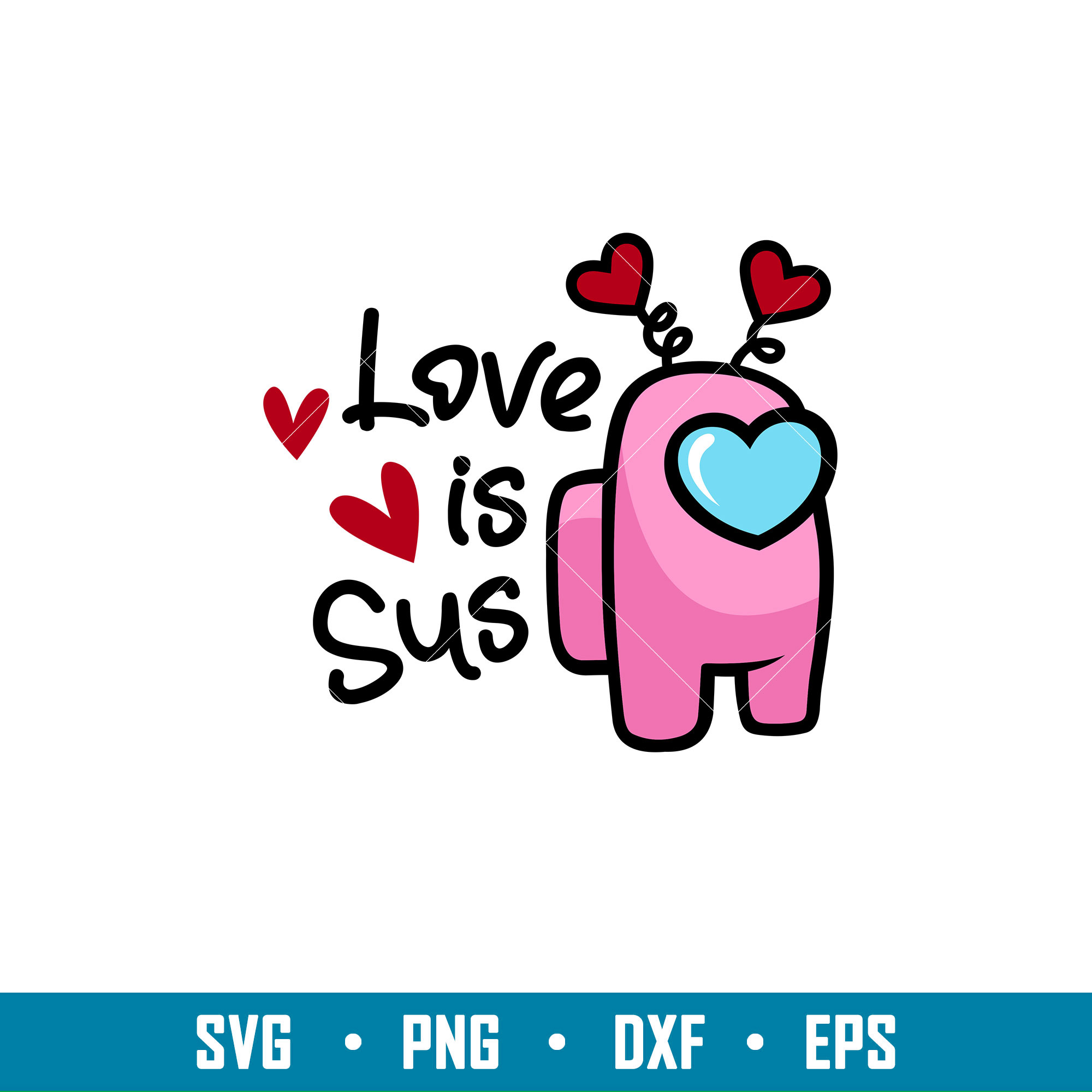 Love is Sus, Love is Sus Svg, Valentines Day Svg, Valentine | Inspire ...