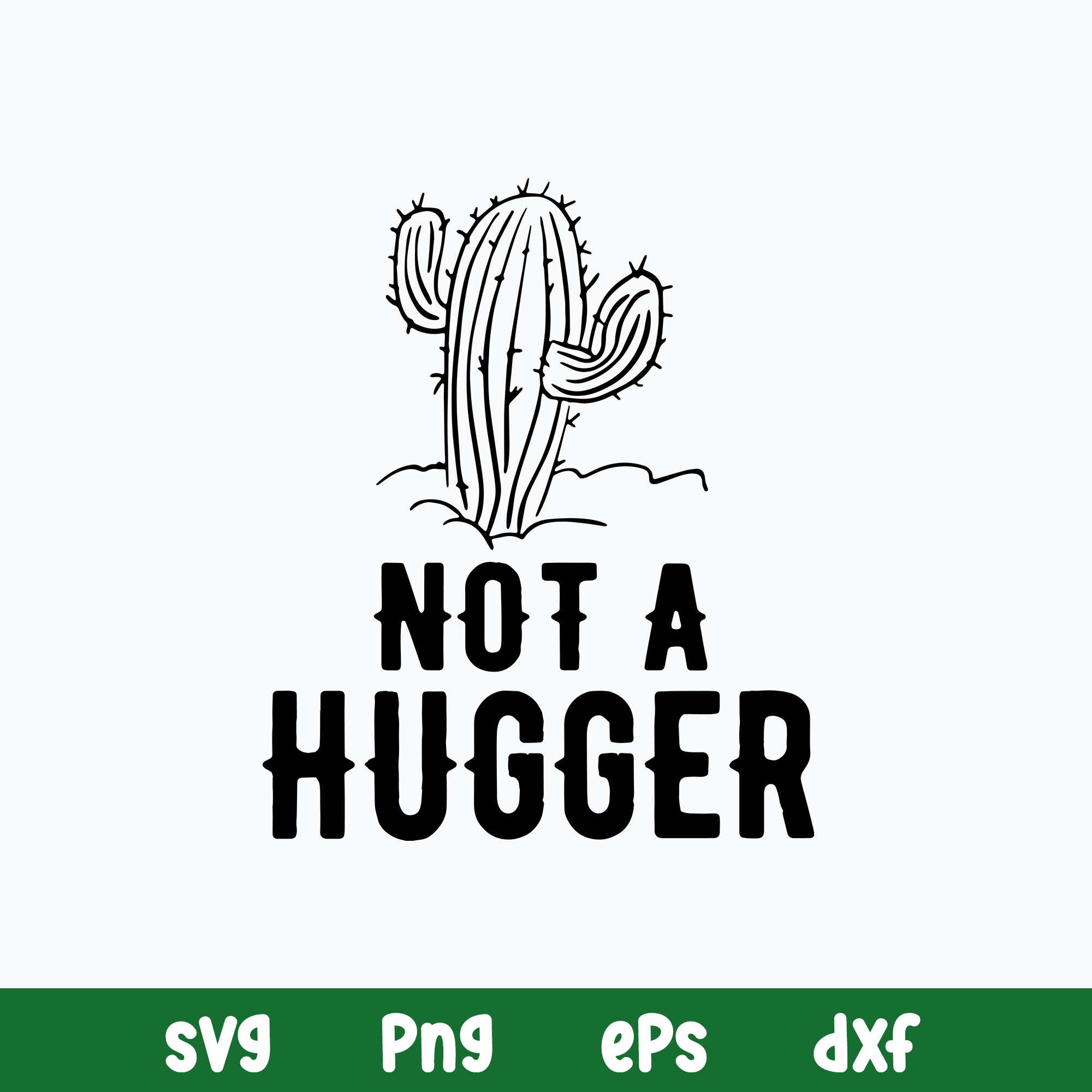 Not A Hugger Svg, Cactus Svg, Png Dxf Eps File | Inspire Uplift