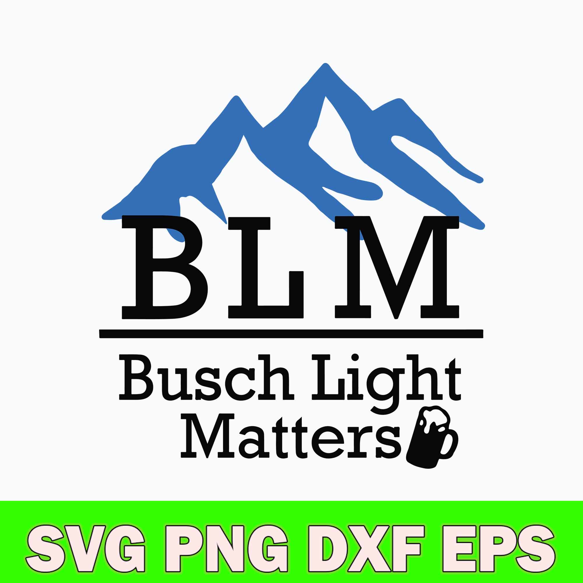 B L M Busch Light Matters Svg, Busch Light Svg, Png Dxf Eps | Inspire ...