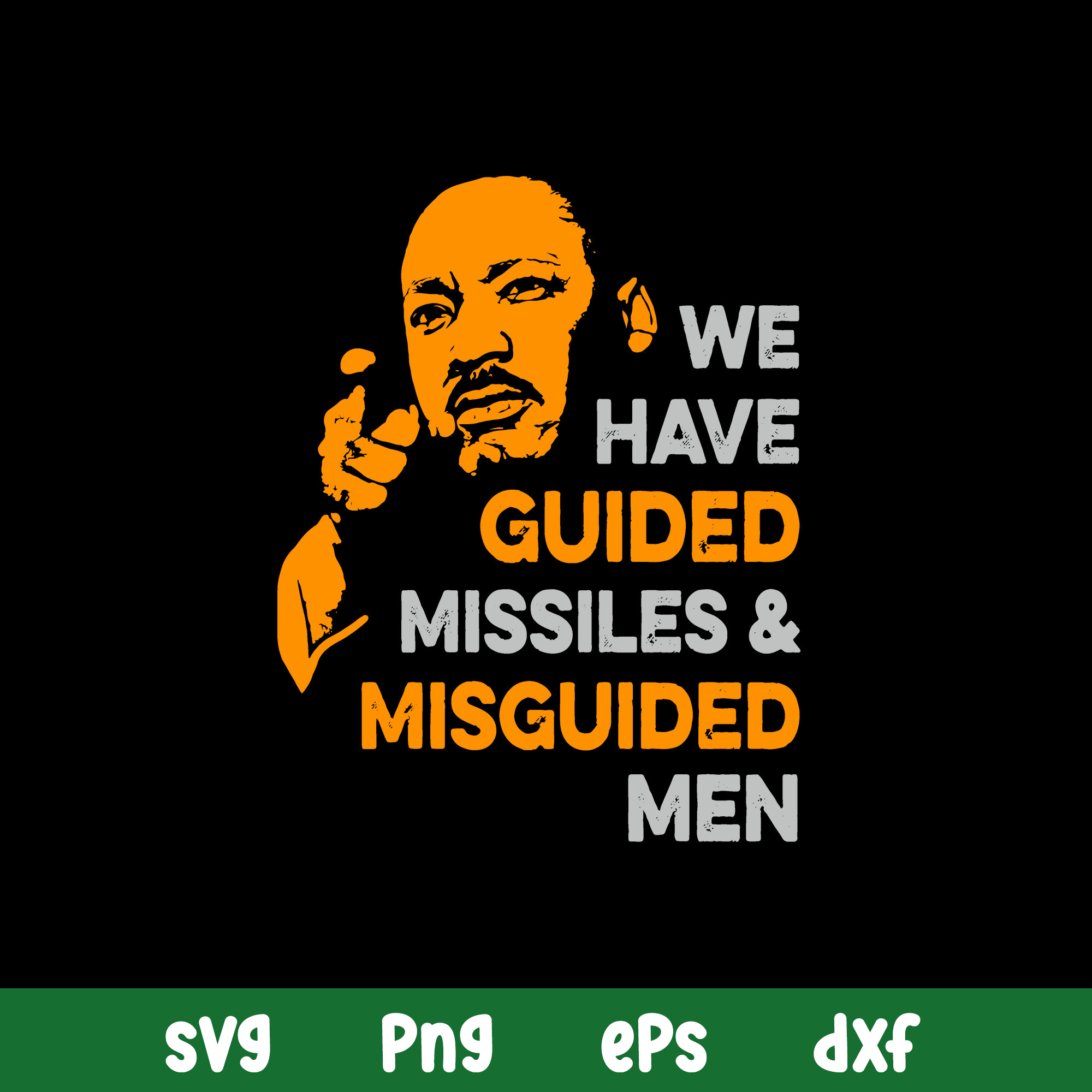We Have Guided Missiles _ Misguided Men Svg, Martin Luther K | Inspire ...