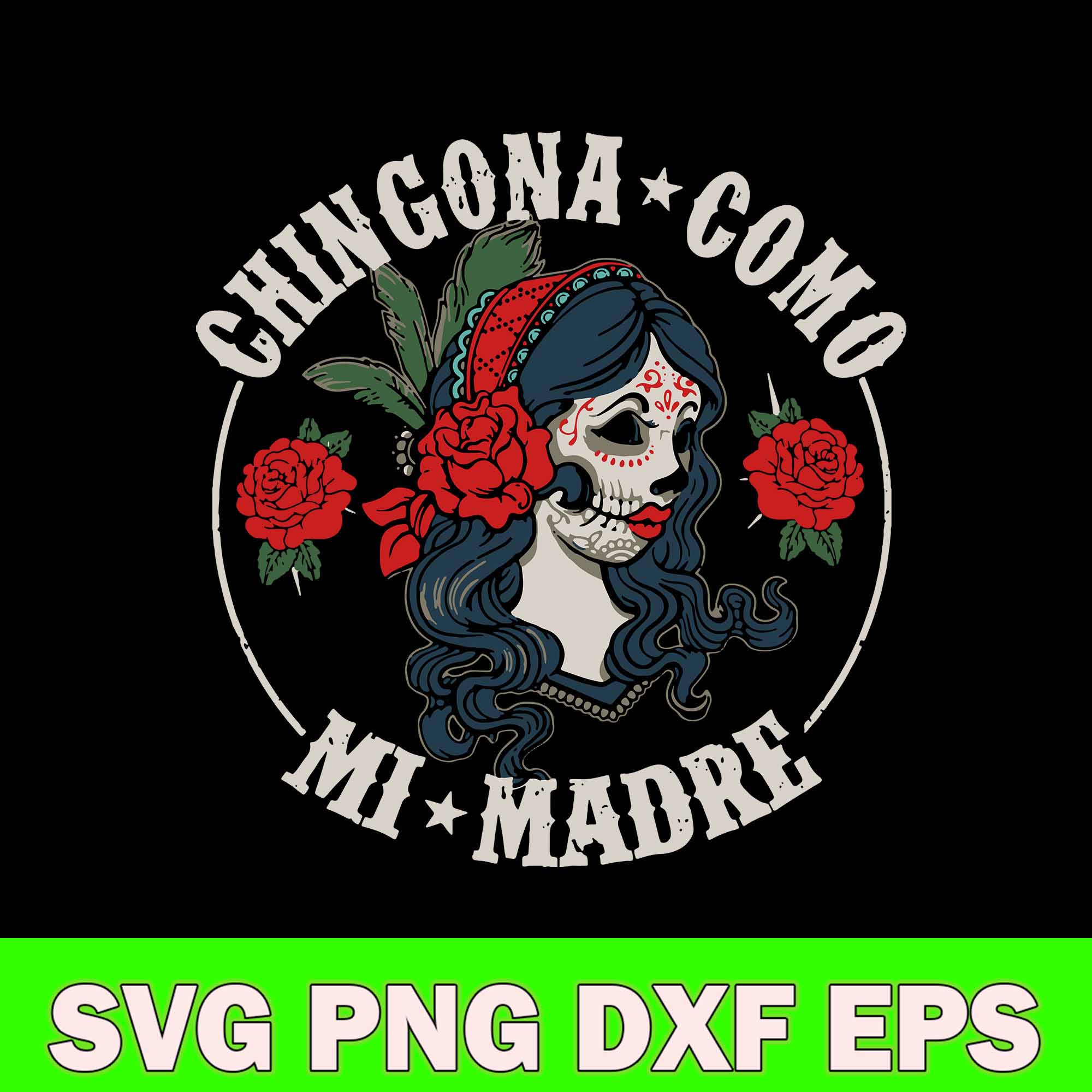 Chingona Como Mi Madre Svg, Funny Svg, Png Dxf Eps FIle | Inspire Uplift
