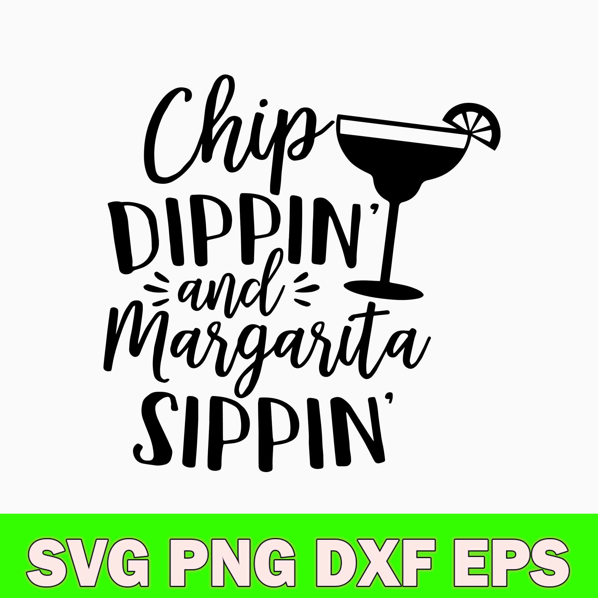 Chip dippin_ and Margarita sippin Svg, Funny Svg, Png Dxf Ep | Inspire ...