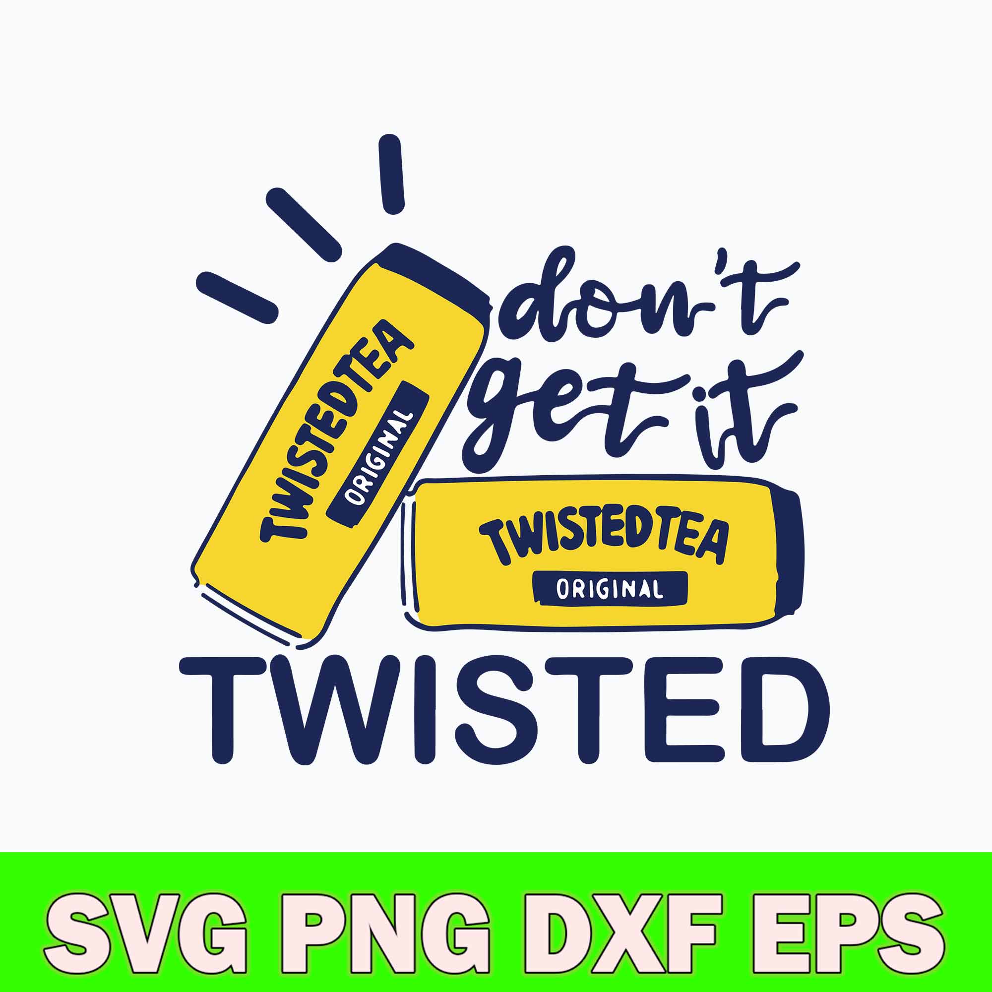 Dont Get It Twisted Tea Svg, Twisted Tea Svg, Png Dxf Eps Fi | Inspire ...